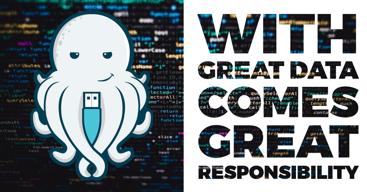 With Great Data Comes Great Responsibility